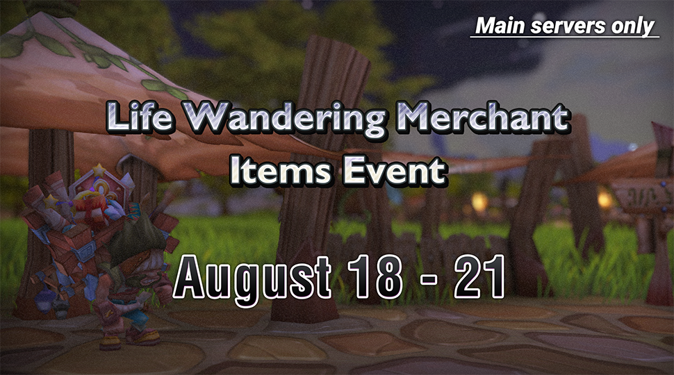 Life Wandering Merchant Item Event (Main servers only – FWC server ...